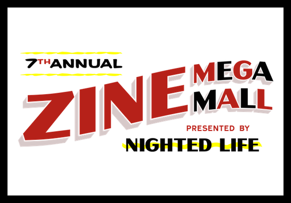 7TH ANNUAL ZINE MEGAMALL WITH NIGHTED LIFE – Timeless Thrills