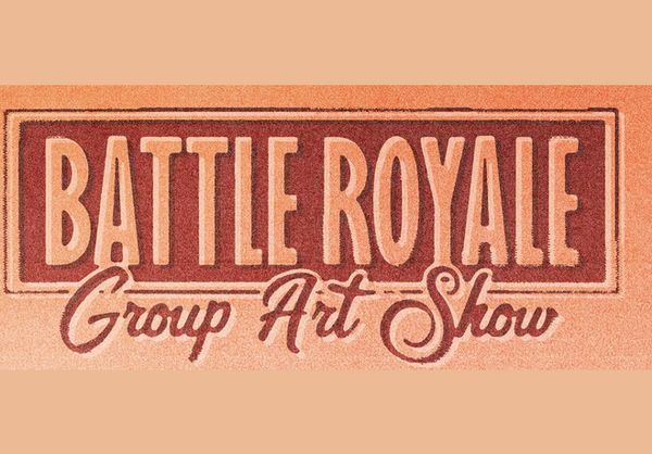 BATTLE ROYALE GROUP EXHIBITION – Timeless Thrills